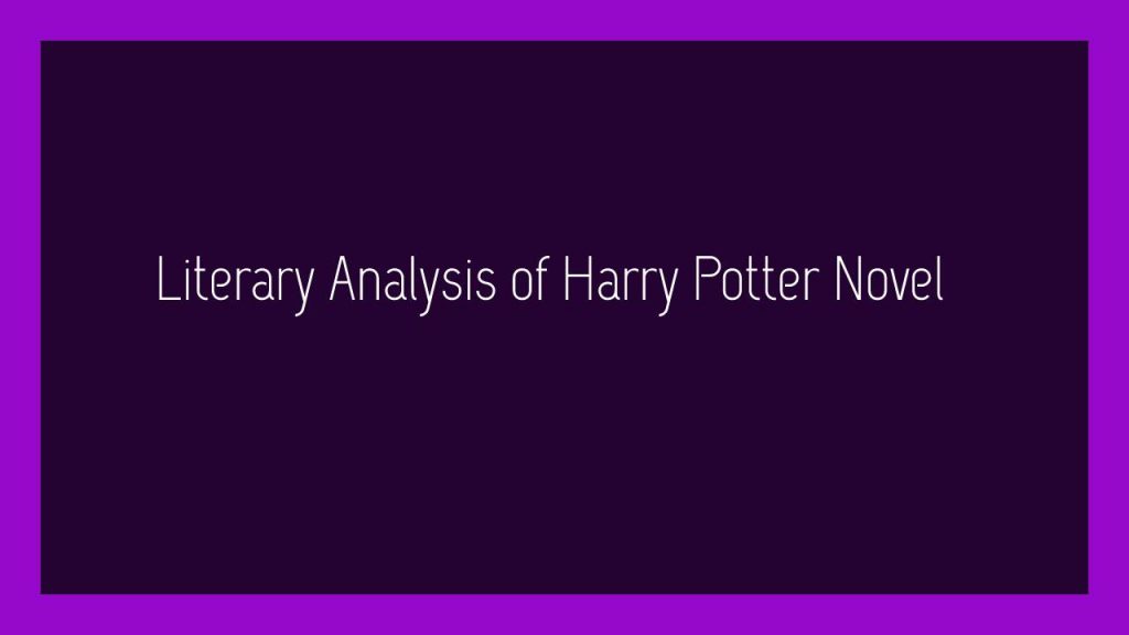 Literary Analysis of Harry Potter Novel | Custom-Writing-Services.org